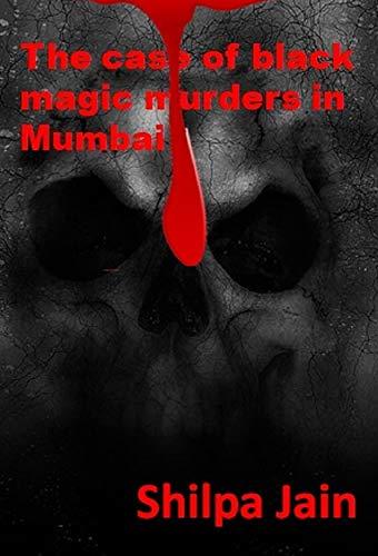 The case of black magic murders in Mumbai by Shilpa Jain | Goodreads