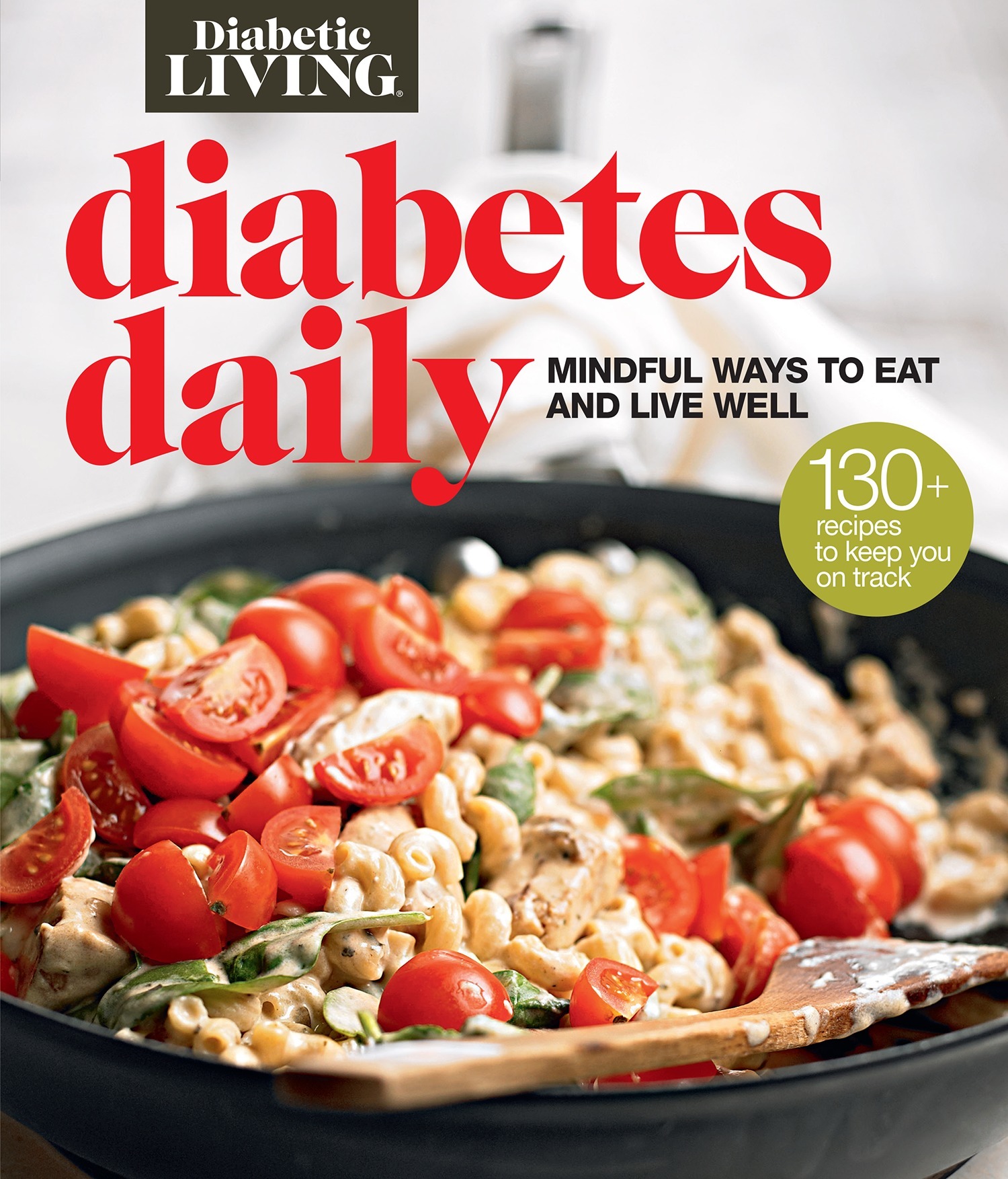 Diabetic Living Diabetes Daily: Mindful Ways to Eat and Live Well by ...