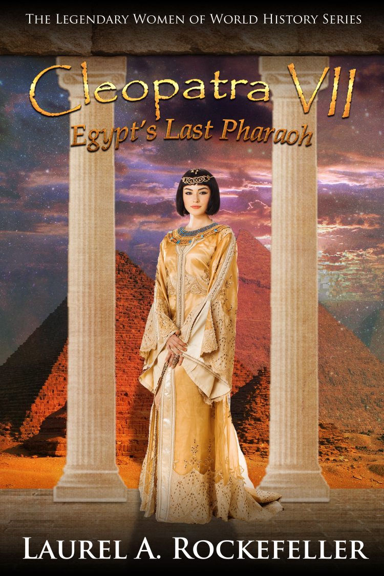 Cleopatra VII: Egypt's Last Pharaoh by Laurel A. Rockefeller | Goodreads