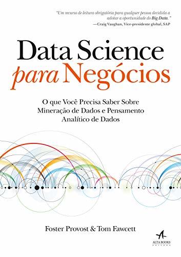 Data Science para Negócios: O que você precisa saber sobre mineração de ...