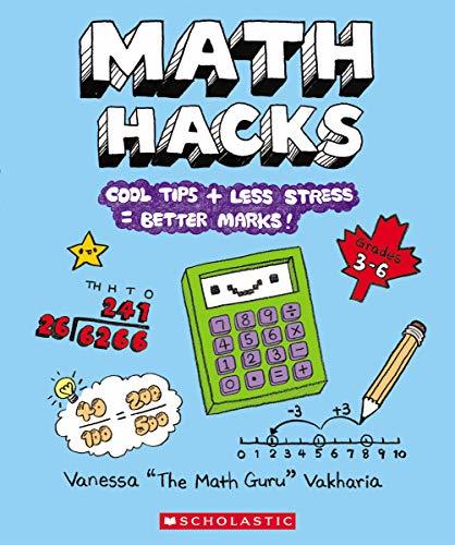 Math Hacks: Cool Tips + Less Stress = Better Marks by Vanessa Vakharia ...