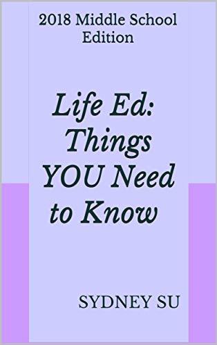 life-ed-things-you-need-to-know-2018-middle-school-edition-by-sydney