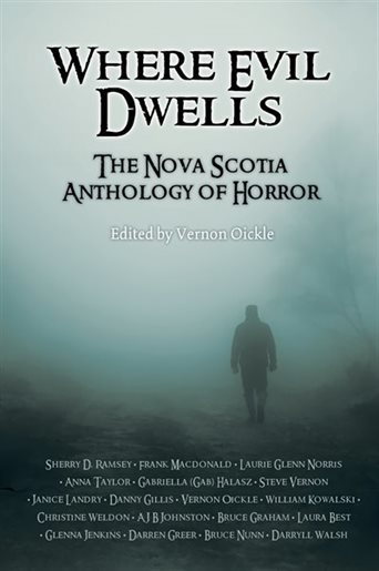 Where Evil Dwells: The Nova Scotia Anthology of Horror by Vernon Oickle ...