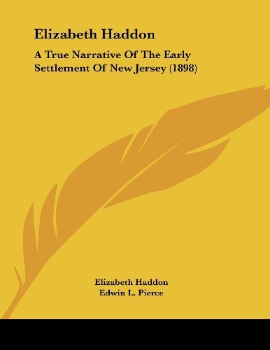 Elizabeth Haddon: A True Narrative Of The Early Settlement Of New ...