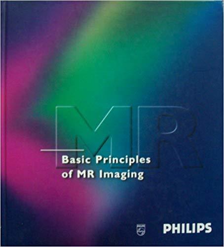Basic Principles of MR Imaging by Philips Medical Systems | Goodreads