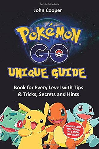Pokemon Go Unique Guide: Guide Book for Every Level with Tips & Tricks ...
