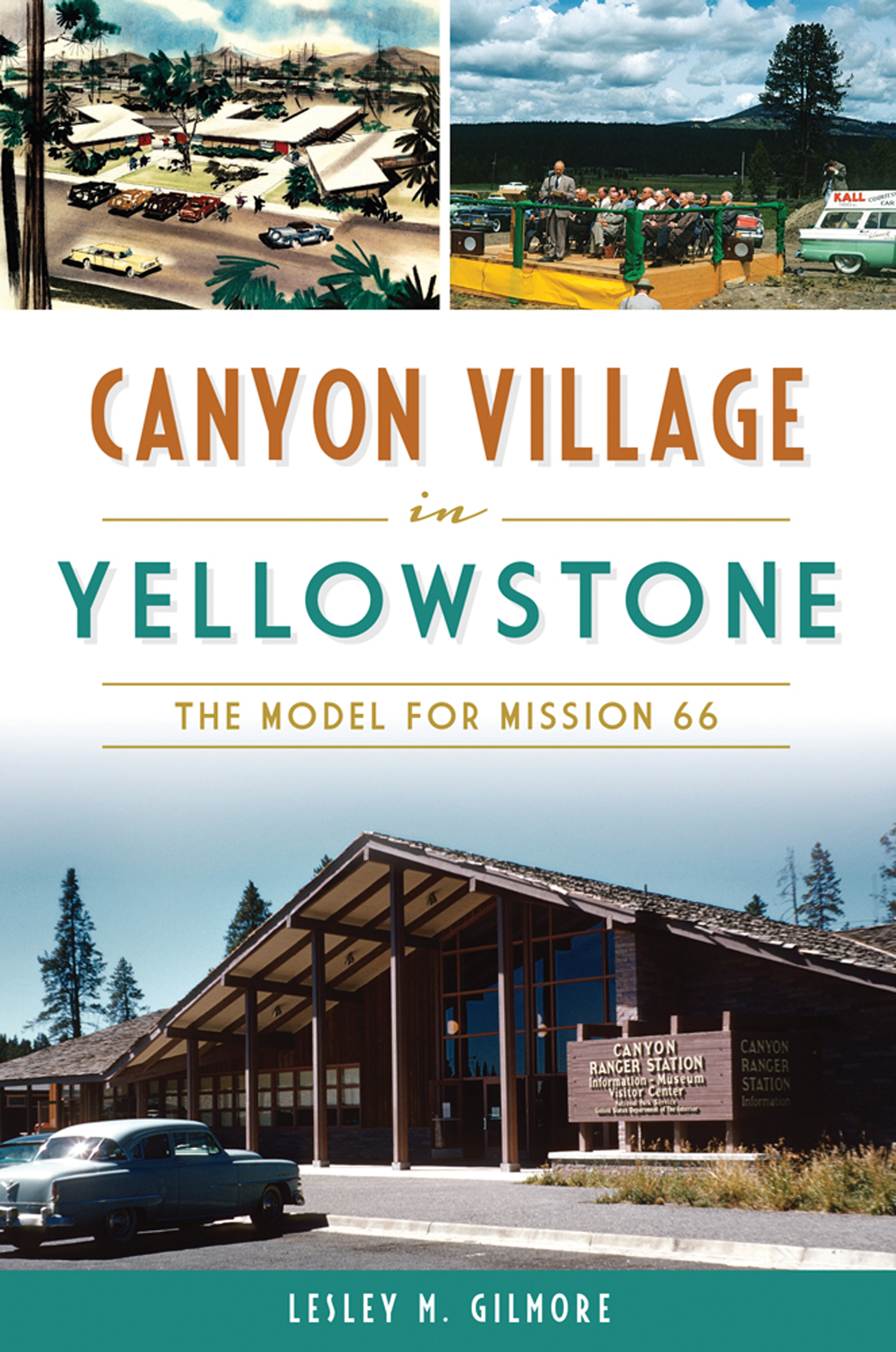 Canyon Village in Yellowstone: The Model for Mission 66 by Lesley M ...