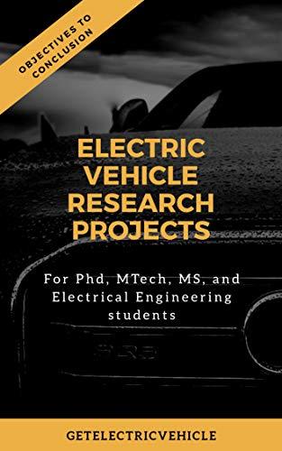 Electric Vehicle Research Projects: For PhD, MTech, MS, and Electrical ...