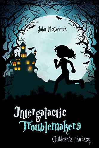 Intergalactic Troublemakers by John McCarrick | Goodreads