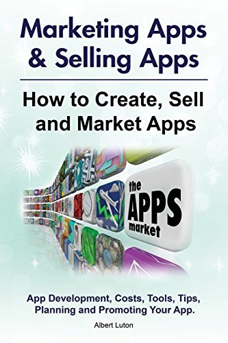 Marketing Apps & Selling Apps. How to Create, Sell and Market Apps. App ...