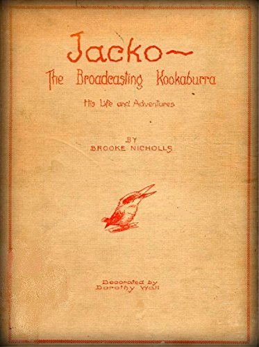 Jacko - The Broadcasting Kookaburra: His Life and Adventures by Brooke ...