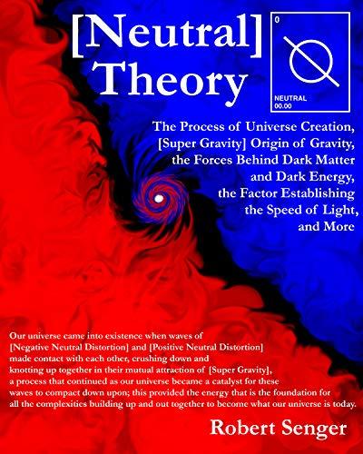 Neutral Theory: Unified Field Theory by Robert Senger | Goodreads