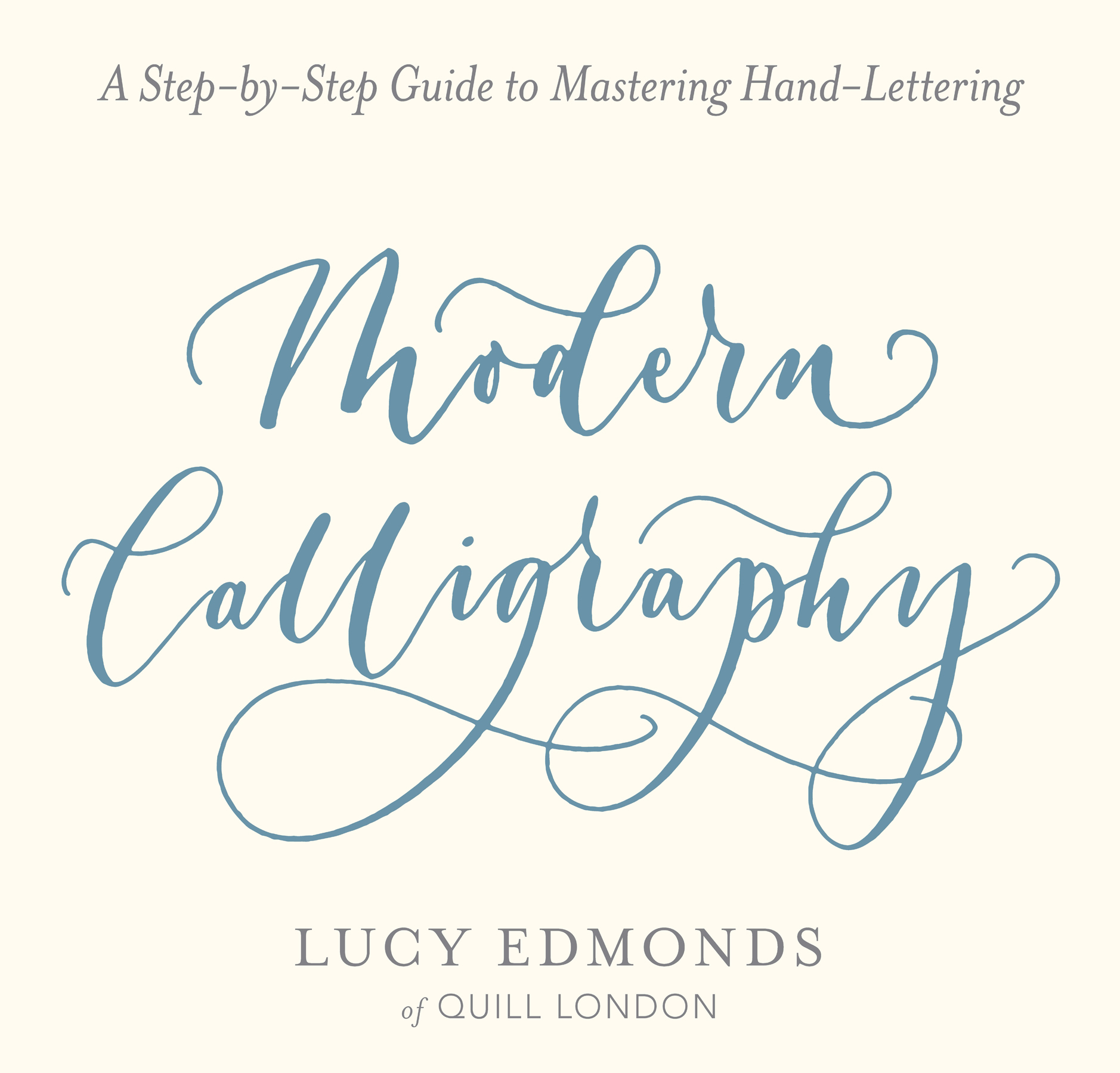 Modern Calligraphy: A Step-by-Step Guide to Mastering Hand-Lettering by ...