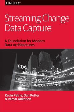 Streaming Change Data Capture by Itamar Ankorion, Dan Potter, Kevin Petrie | Goodreads