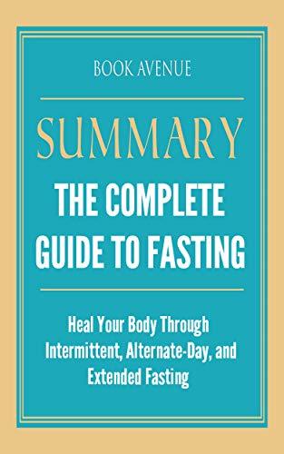 Summary of The Complete Guide to Fasting: Heal Your Body Through ...