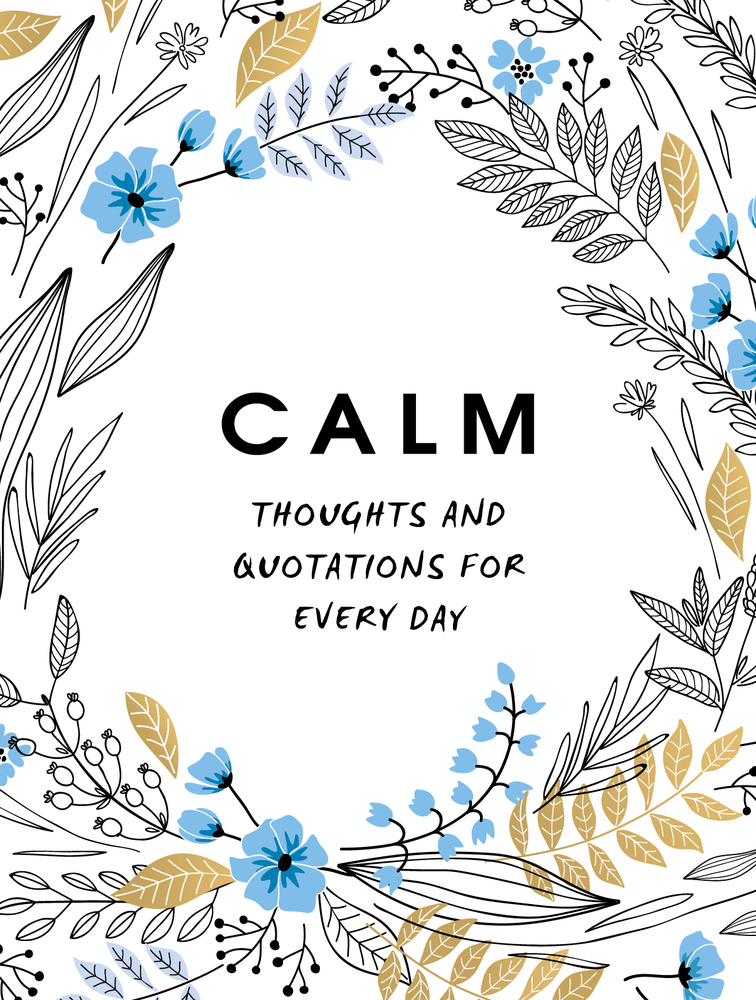 Calm: Thoughts and Quotations for Every Day by Summersdale | Goodreads