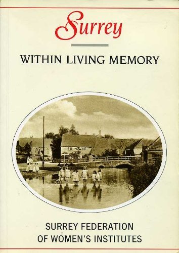 Surrey Within Living Memory by Surrey Federation of Women's Institutes ...