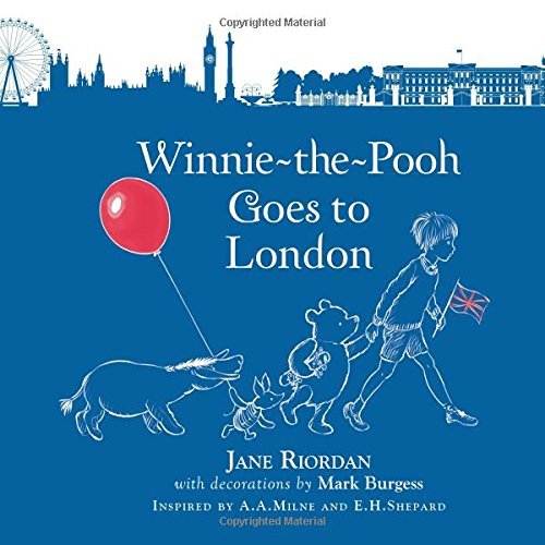 Winnie-the-Pooh Goes To London by Jane Riordan | Goodreads