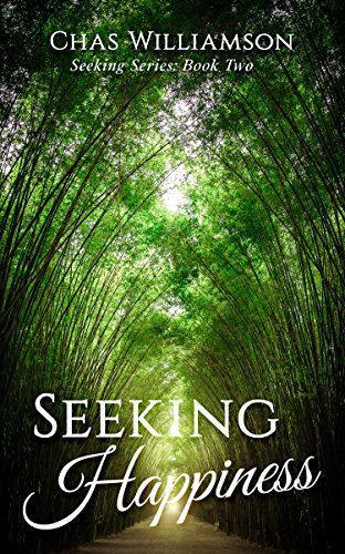 Seeking Happiness (The Seeking Series #2) by Chas Williamson | Goodreads