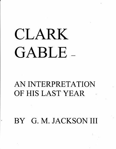 Clark Gable - An Interpretation of His Last Year by G.M. Jackson III ...