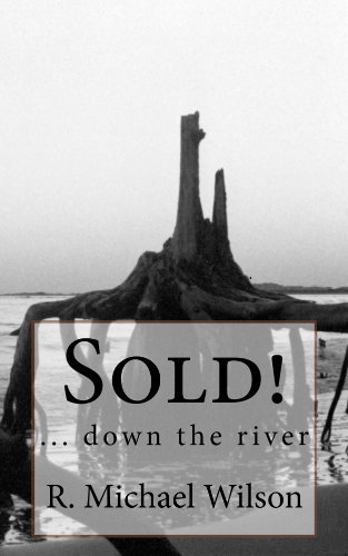 Sold Down the River by R. Michael Wilson | Goodreads
