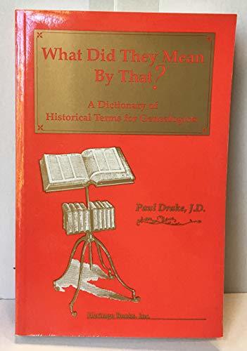 What Did They Mean by That : A Dictionary of Historical Terms for ...