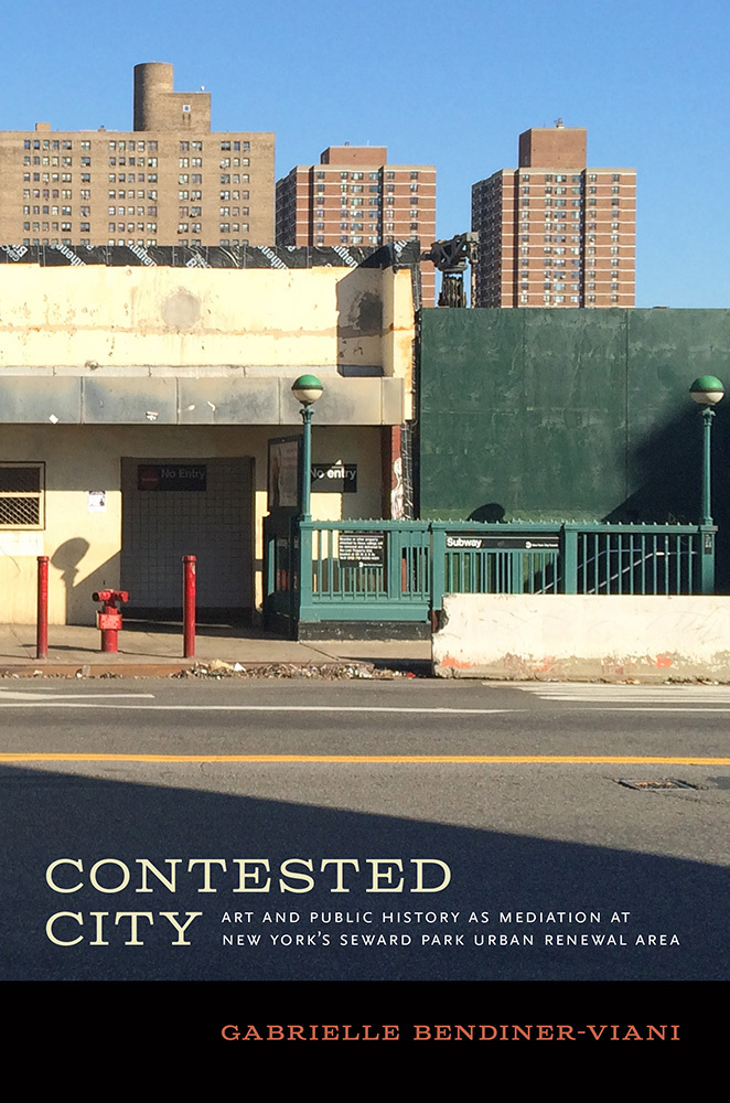 Contested City: Art and Public History as Mediation at New York's ...