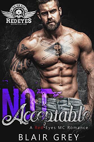 Not Acceptable (Red Eyes MC, #3) by Blair Grey | Goodreads