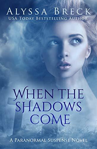 When the Shadows Come by Alyssa Breck | Goodreads