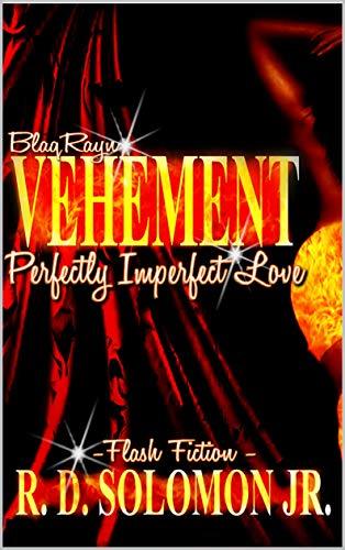 VEHEMENT: Perfectly Imperfect Love by R.D. Solomon Jr. | Goodreads