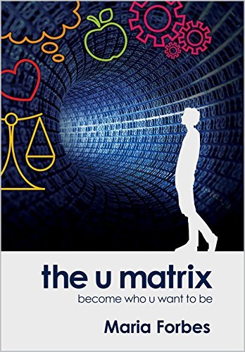 The U Matrix: Become who you want to be by Maria Forbes | Goodreads