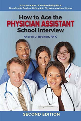 How to Ace the Physician Assistant School Interview, 2nd Edition by ...