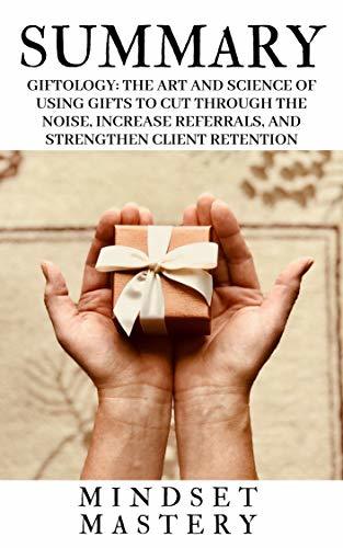 Summary : Giftology The Art and Science of Using Gifts to Cut Through ...
