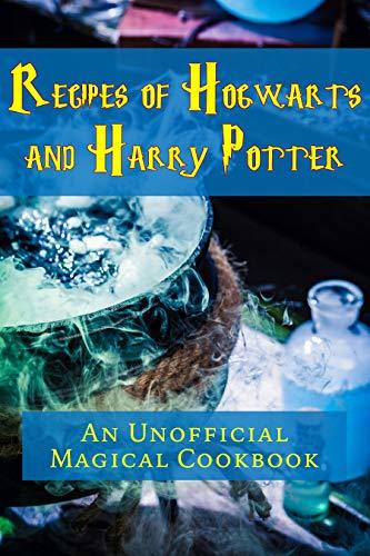 Recipes of Hogwarts and Harry Potter: An Unofficial Magical Cookbook by ...