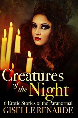 Creatures of the Night: 6 Erotic Stories of the Paranormal by Giselle ...