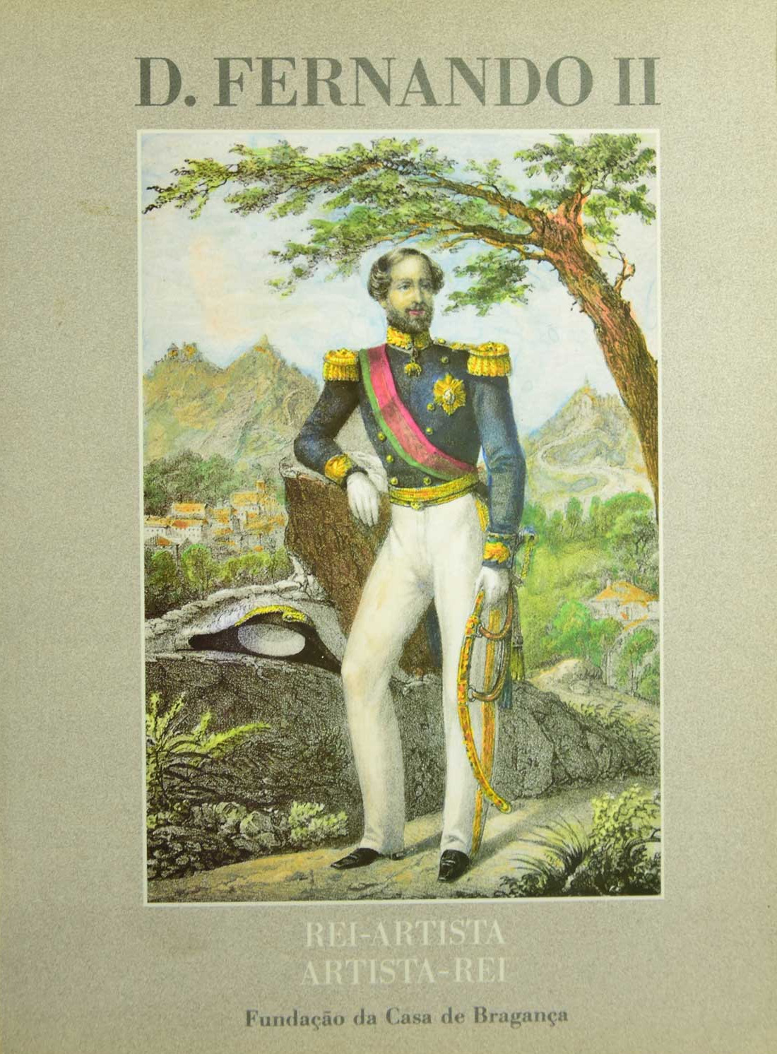 D. Fernando II : rei-artista, artista-rei by José Monterroso Teixeira ...