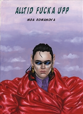 Alltid fucka upp by Moa Romanova | Goodreads