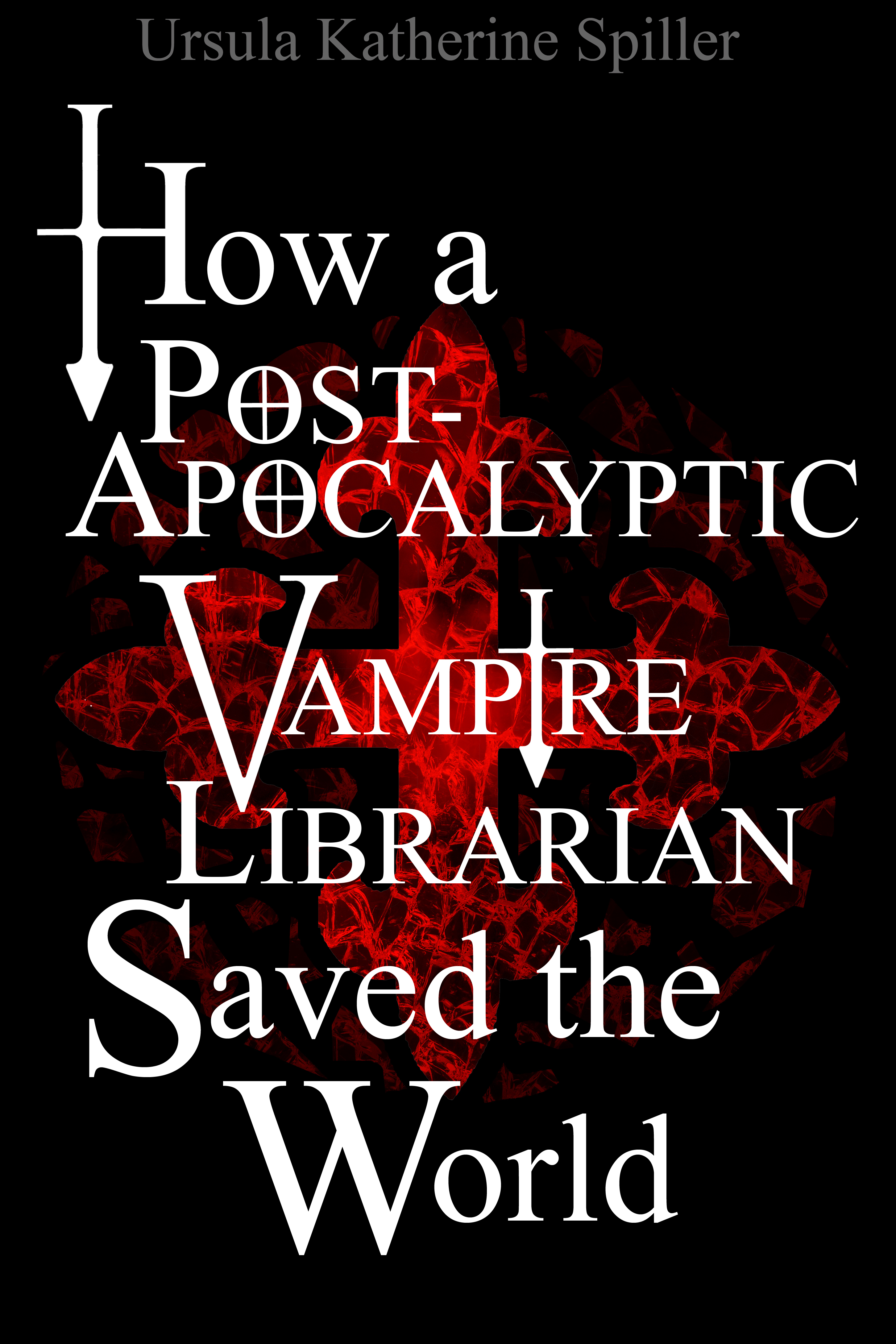 How a Post-Apocalyptic Vampire Librarian Saved the World by Ursula ...