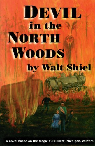 Devil in the North Woods: a novel of the 1908 Metz, Michigan fire by ...