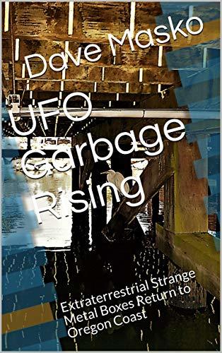 UFO Garbage Rising: Extraterrestrial Strange Metal Boxes Return to ...
