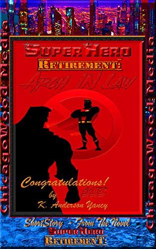SuperHero - Retirement: Arch - In Law by K. Anderson Yancy | Goodreads
