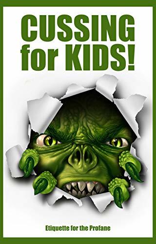 Cussing for Kids!: Etiquette for the Profane by Jimmy Huston | Goodreads