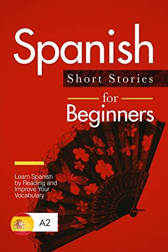 Spanish Short Stories for Beginners: Learn Spanish by Reading and ...