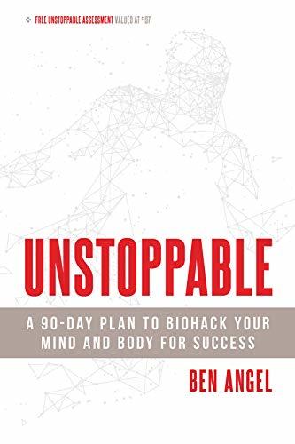Unstoppable: A 90-Day Plan to Biohack Your Mind and Body for Success by ...