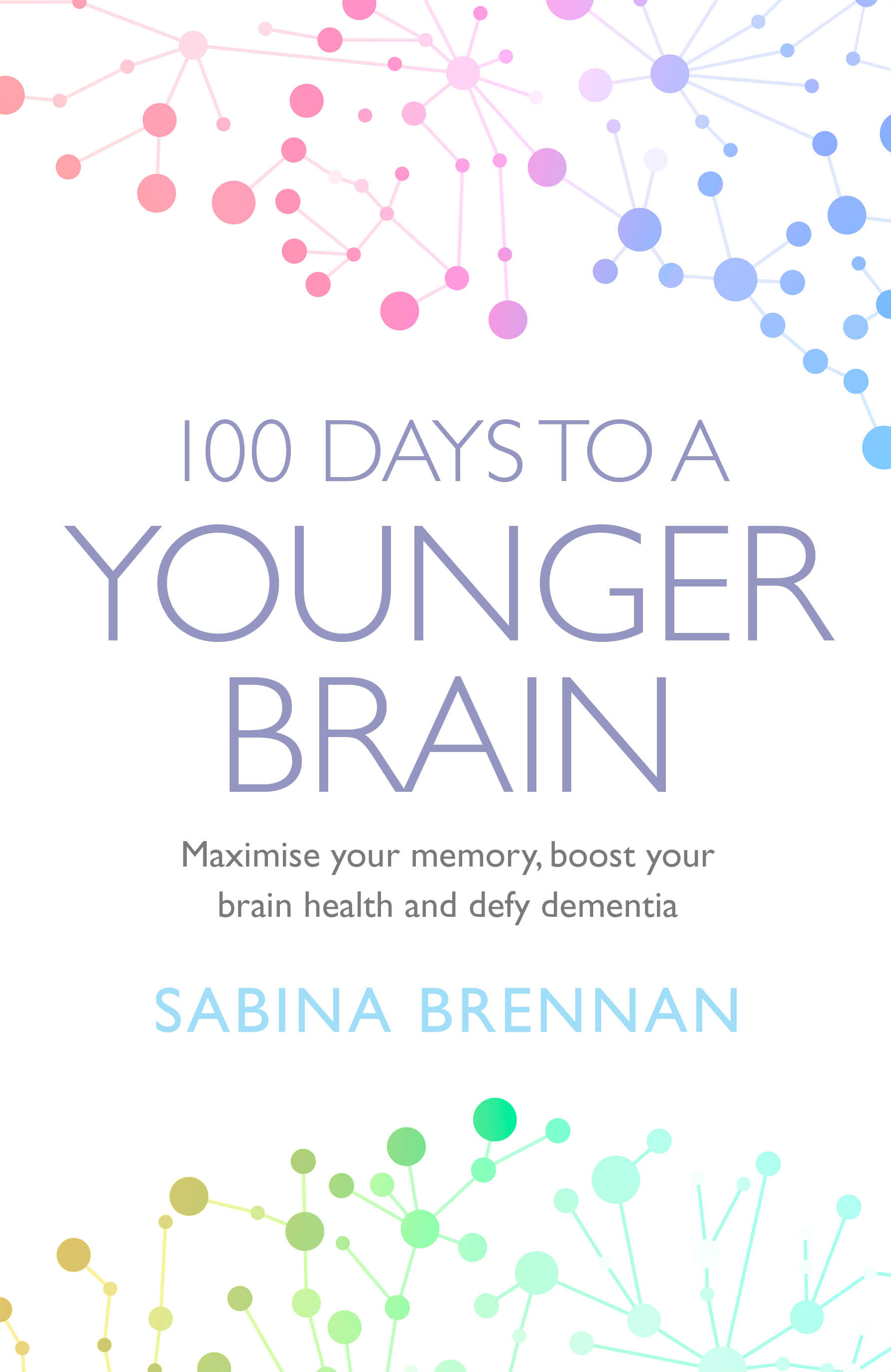 100 Days to a Younger Brain: Maximise Your Memory, Boost Your Brain ...