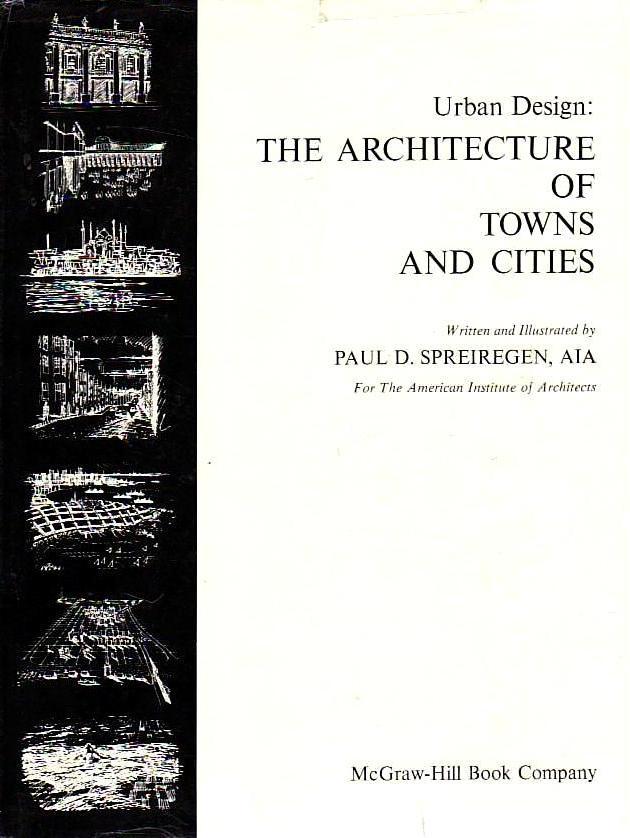 Urban Design: The Architecture Of Towns And Cities by Paul D ...