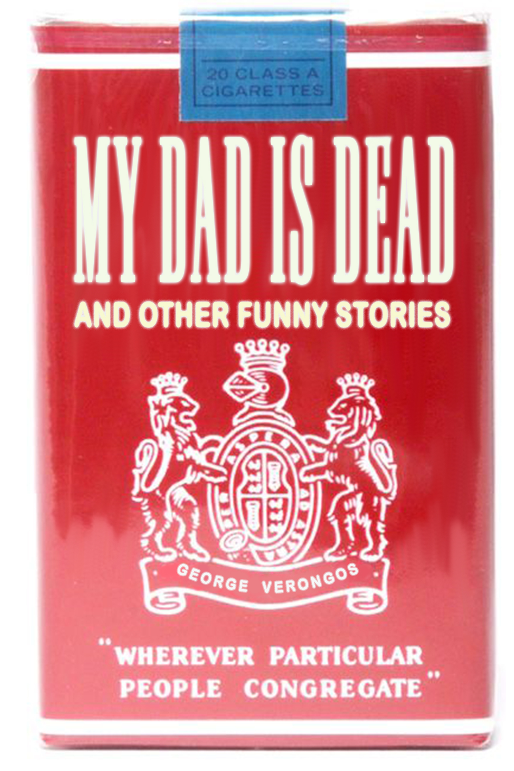 My Dad is Dead and Other Funny Stories by George Verongos | Goodreads