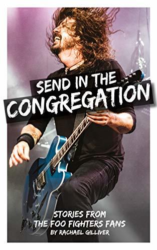 Send In The Congregation: Stories from the Foo Fighters Fans by Rachael ...