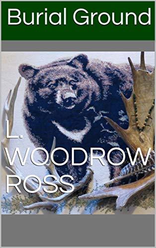 Burial Ground by L. Woodrow Ross | Goodreads
