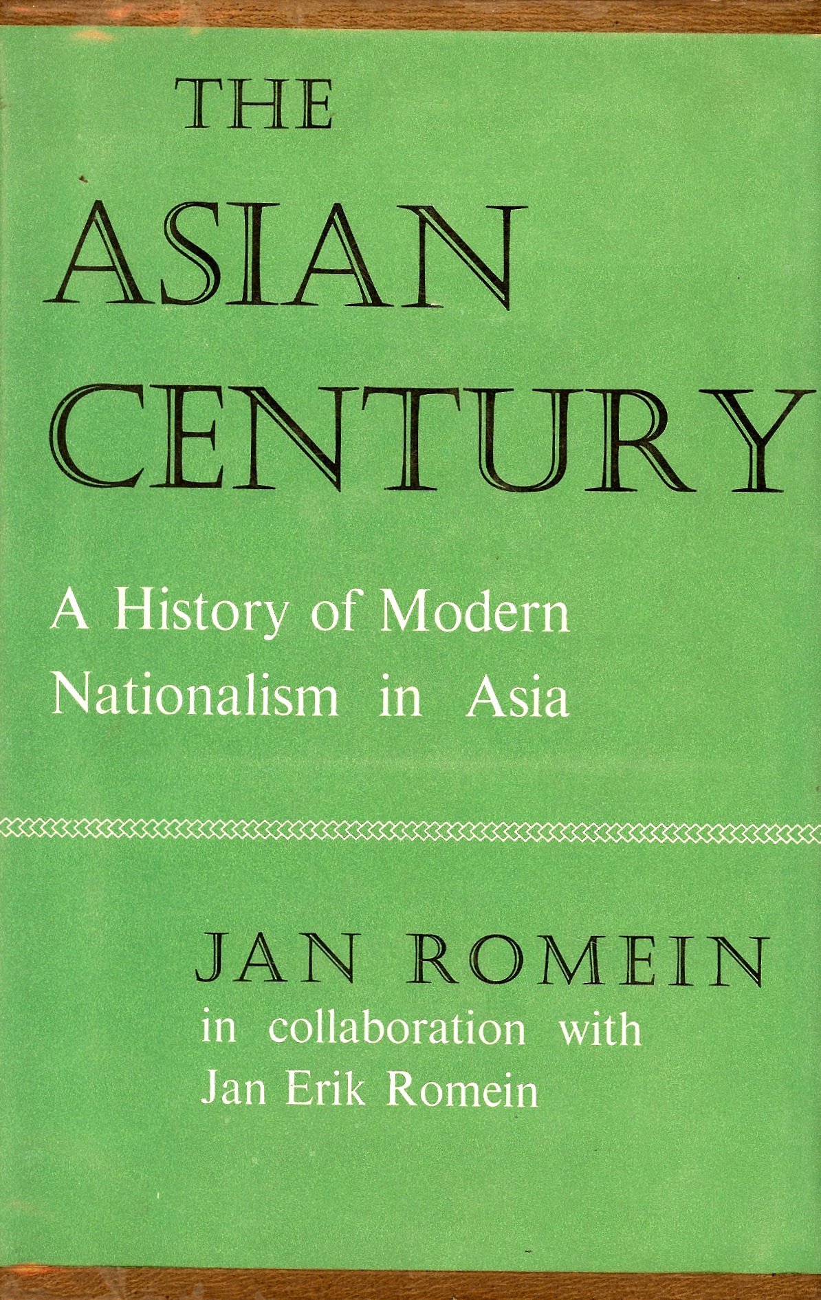 The Asian century: A history of modern nationalism in Asia by Jan ...